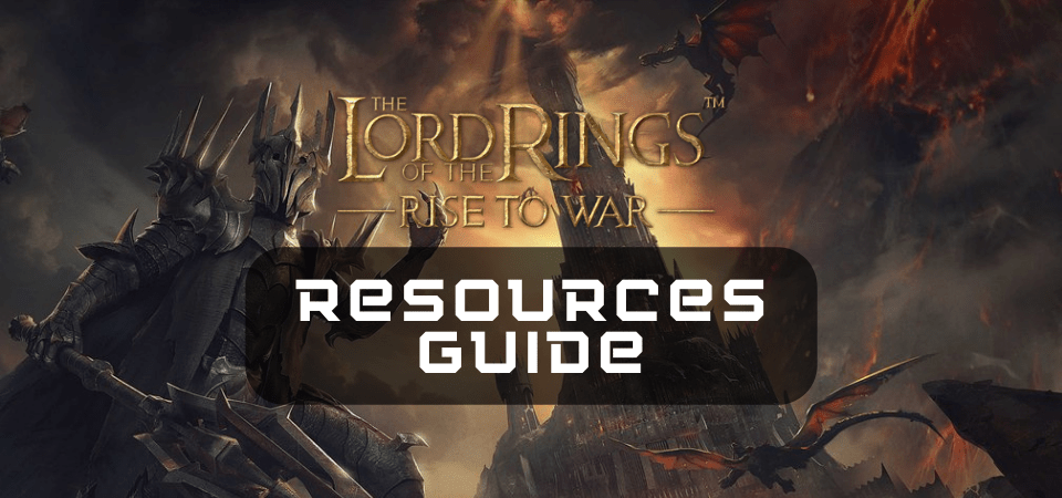 LotR Rise To War Resources Guide - One Chilled Gamer