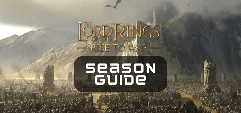 LotR Rise to War Season Guide - One Chilled Gamer