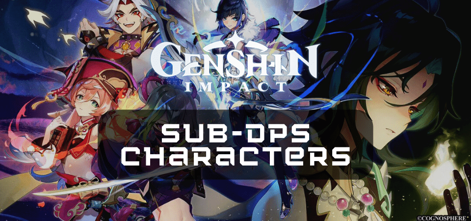 Sub-DPS Characters in Genshin Impact - One Chilled Gamer