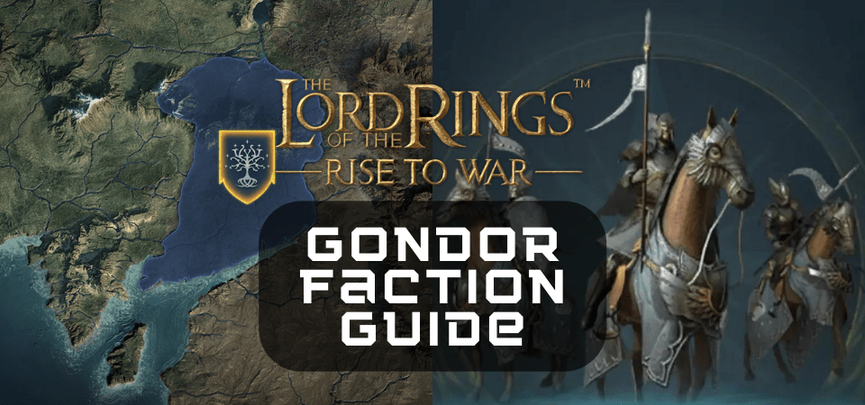 LotR Rise to War: Gondor Faction Guide - One Chilled Gamer