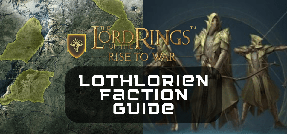 LotR Rise to War: Lothlorien Faction Guide - One Chilled Gamer