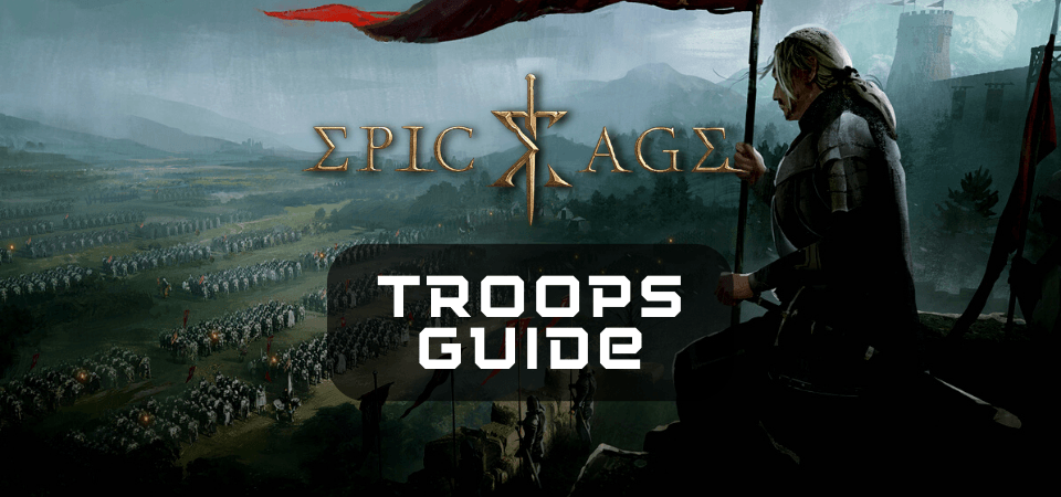 Epic Age Troops Guide - One Chilled Gamer