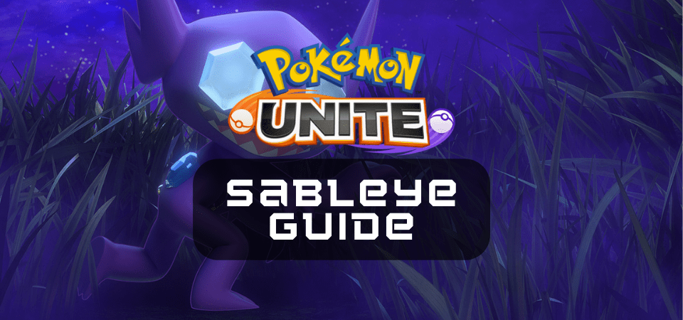 Pokemon Unite Sableye Guide and Build - One Chilled Gamer