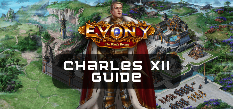 Charles XII (Evony General Builds) - One Chilled Gamer