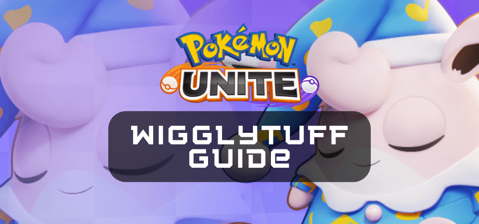 Pokemon Unite Wigglytuff Guide and Build - One Chilled Gamer