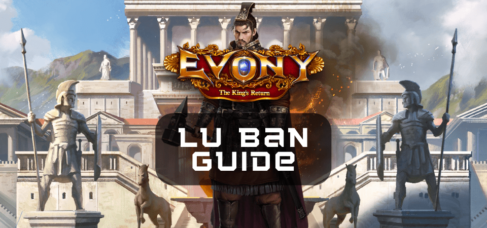 Lu Ban (Evony General Builds) - One Chilled Gamer