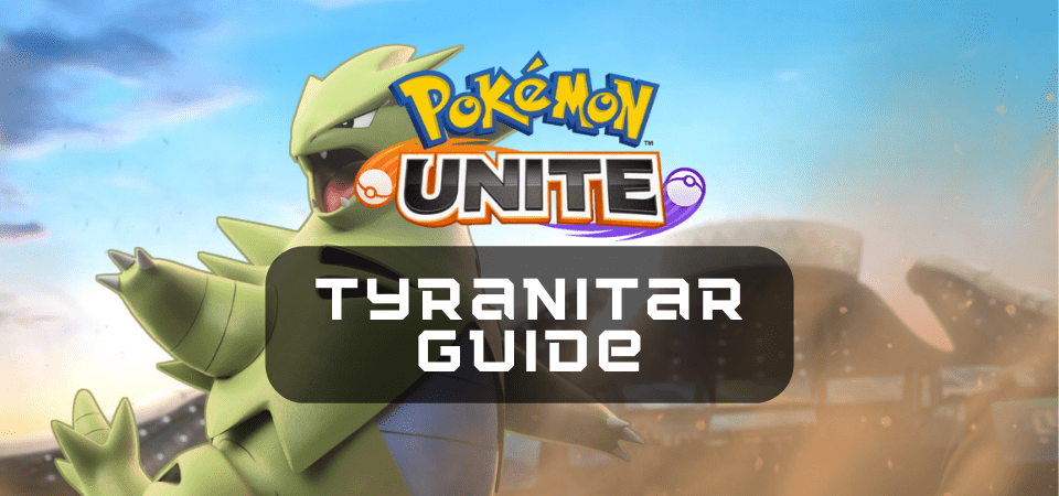 Pokemon Unite Tyranitar Guide and Build - One Chilled Gamer