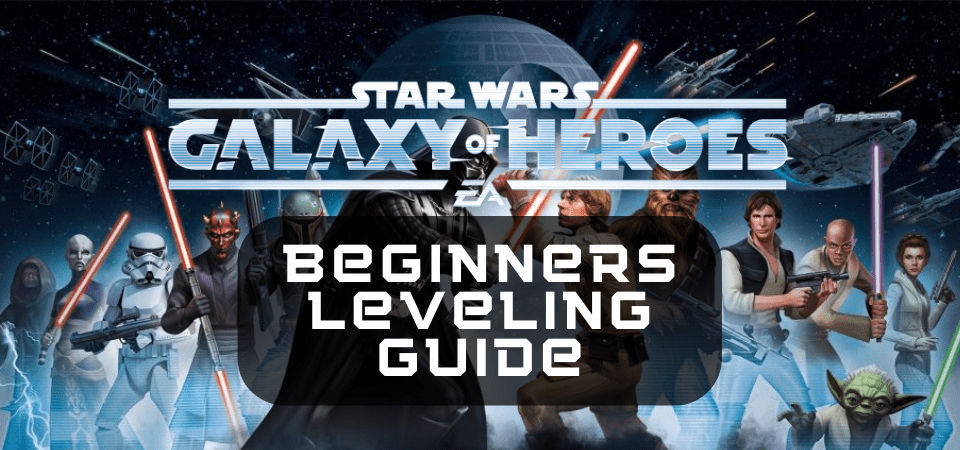SWGoH Beginners Leveling Guide - One Chilled Gamer