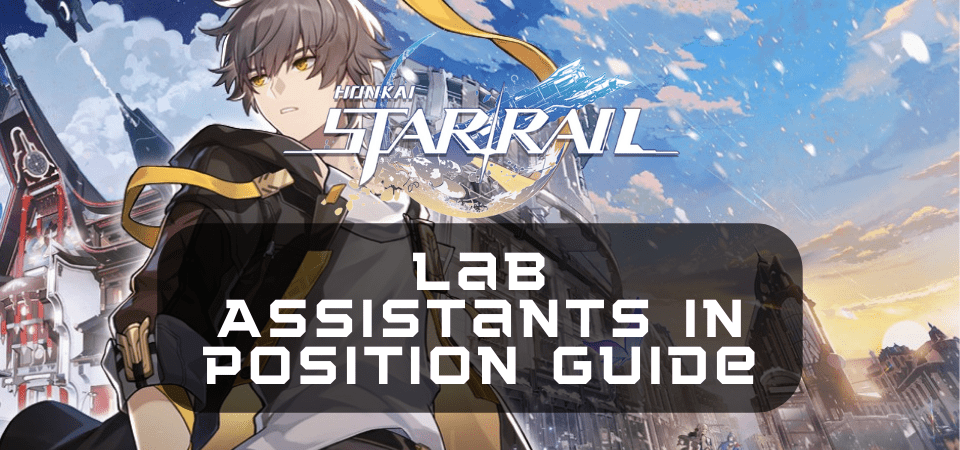 Honkai: Star Rail Lab Assistants In Position Guide - OCG