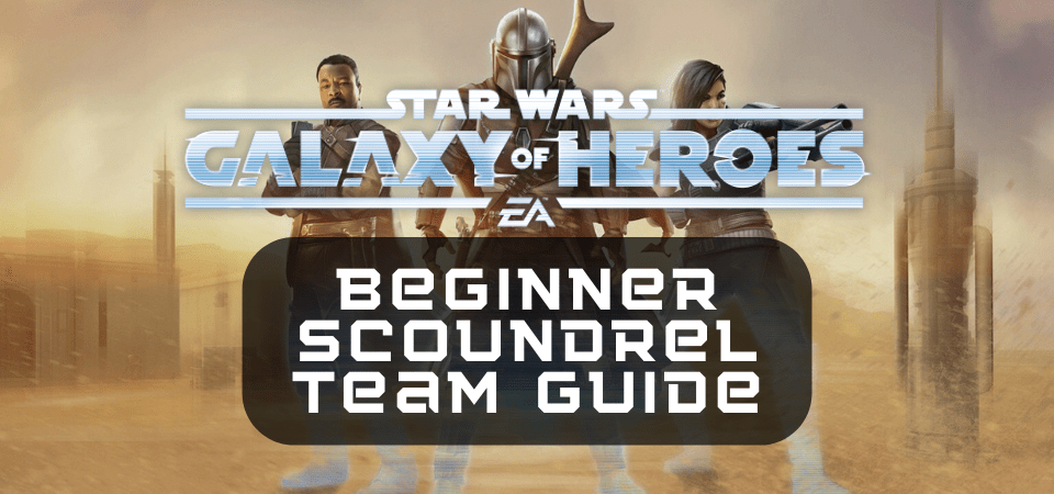SWGoH Beginner Scoundrel Team Guide - One Chilled Gamer