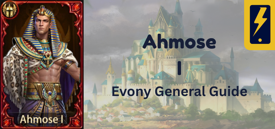Evony General Guide and Build: Ahmose I - One Chilled Gamer