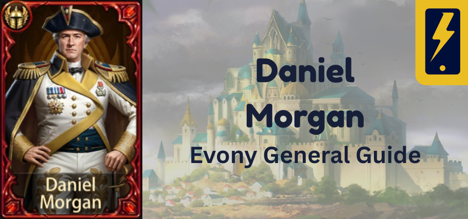 Evony General Guide and Build: Daniel Morgan - One Chilled Gamer