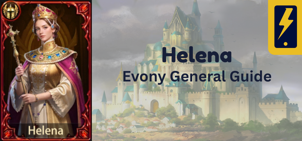 Evony General Guide and Build: Helena - One Chilled Gamer
