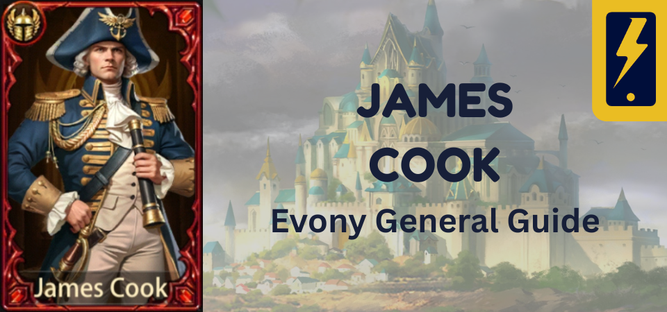 Evony General Guide and Build: James Cook - One Chilled Gamer