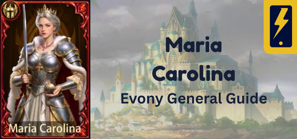 Evony General Guide and Build: Maria Carolina - One Chilled Gamer
