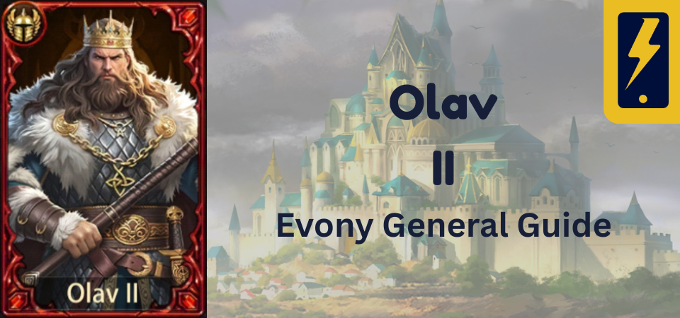Evony General Guide and Build: Olav II - One Chilled Gamer