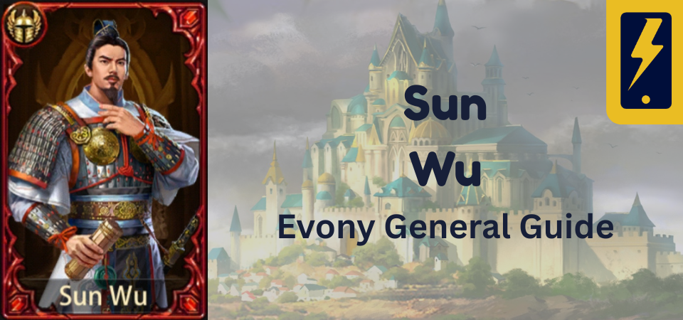 Evony General Guide and Build: Sun Wu - One Chilled Gamer